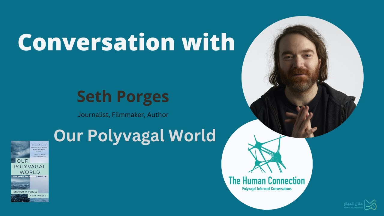 Conversation with Seth Porges. Our Polyvagal World: How Safety and ...
