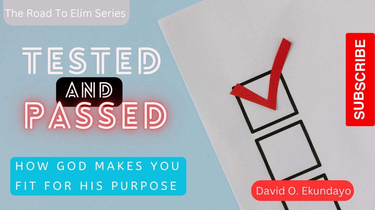 TRTE Series: Tested And Passed - How God Makes You Fit For His Purpose ...