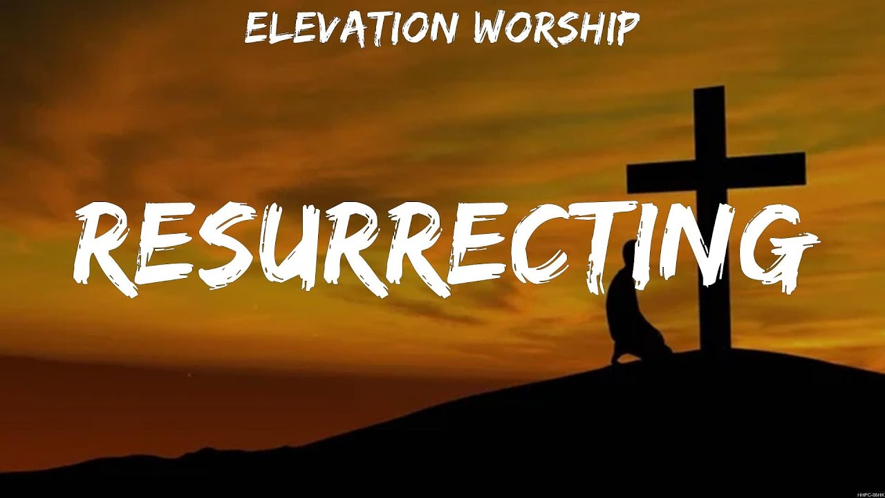 Elevation Worship Resurrecting Lyrics for KING & COUNTRY, Hillsong ...