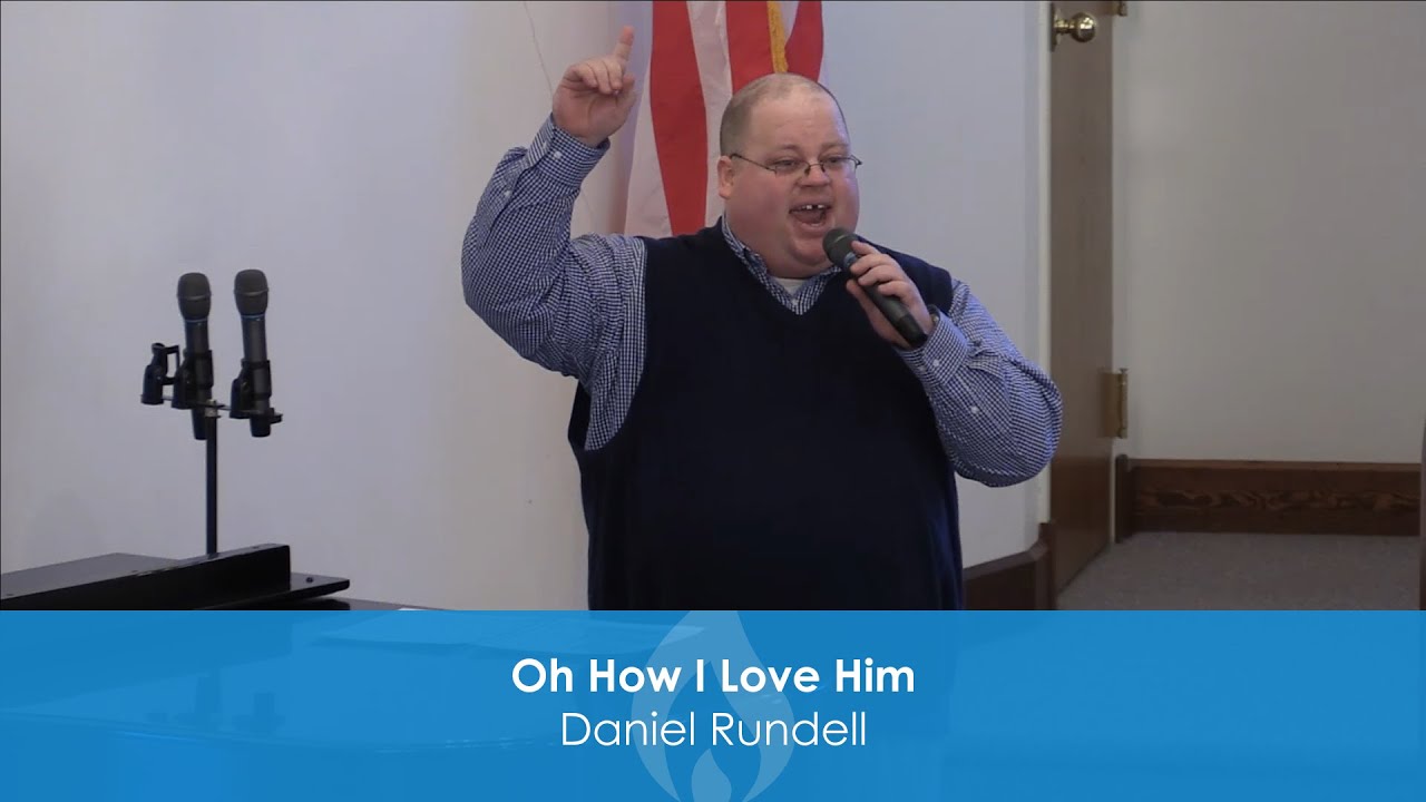 2.21.16 AM | Oh How I Love Him - Daniel Rundell - YouTube