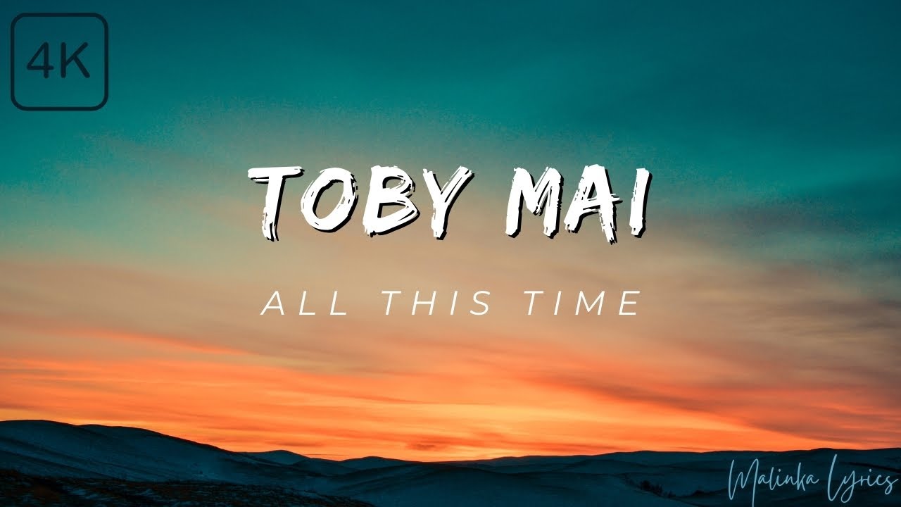 Toby Mai - All This Time [4k Lyrics] - YouTube