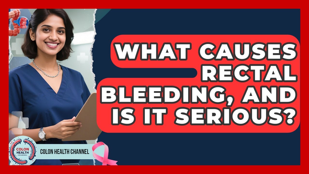 What Causes Rectal Bleeding, And Is It Serious? - Colon Health Channel ...
