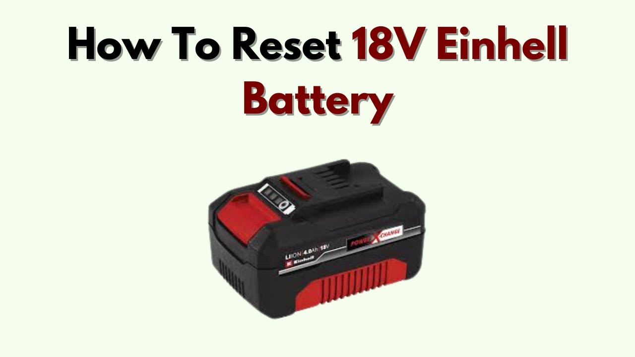 How to Reset 18V Einhell Battery – Step by Step Power Restore Guide ...
