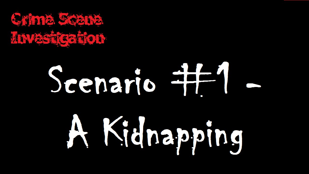 CSI Scenario #1 - A Kidnapping - YouTube