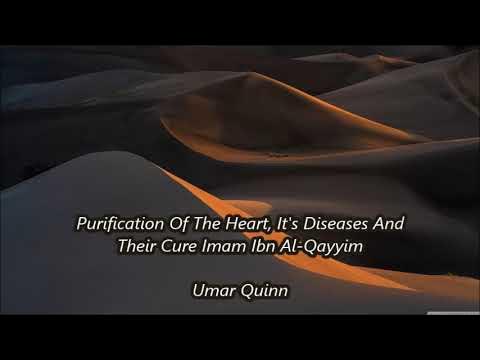 Purification Of The Heart, It's Diseases And Their Cure Imam Ibn Al Qayyim ...Umar quinn - YouTube