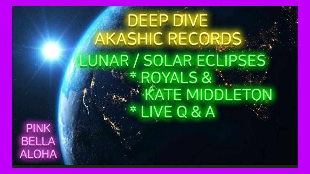 LUNAR Eclipse & SOLAR Eclipse 😎 LIVE AKASHIC RECORDS 💜 ROYALS - Kate ...