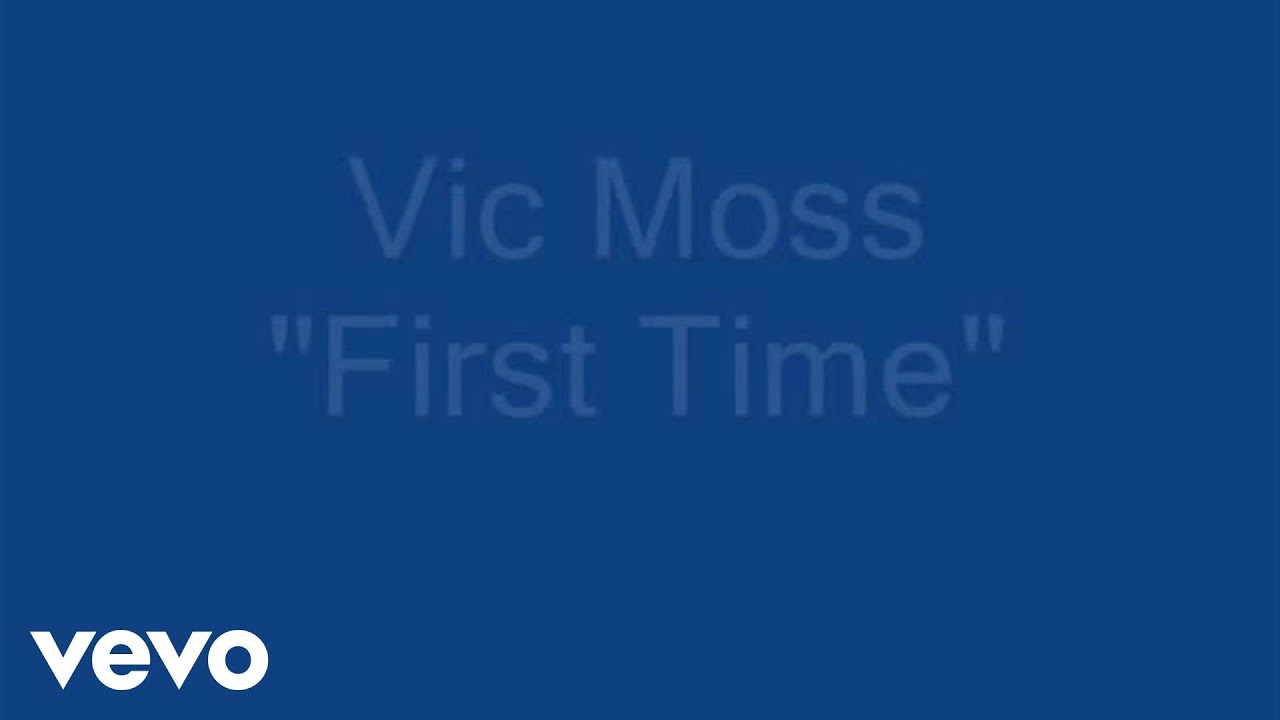 VIC MOSS - First Time - YouTube