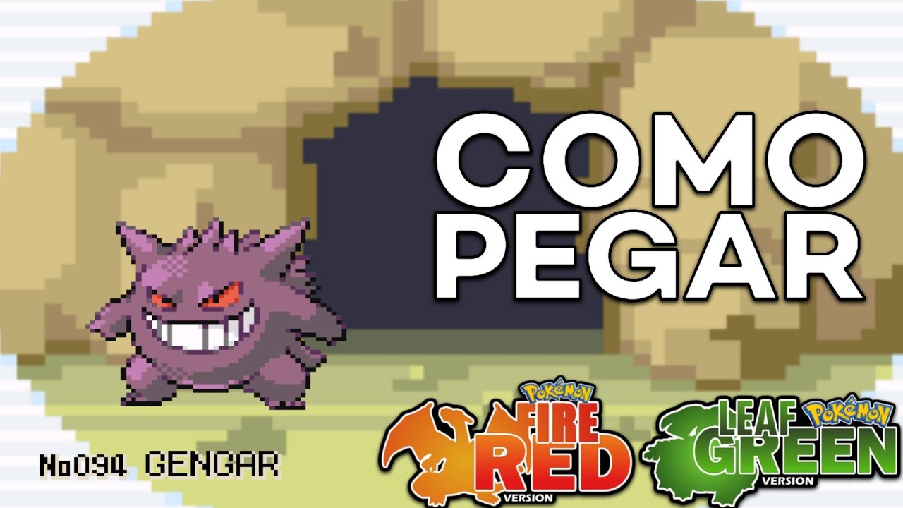 POKéMON Fire Red & Leaf Green - COMO PEGAR O GENGAR - YouTube
