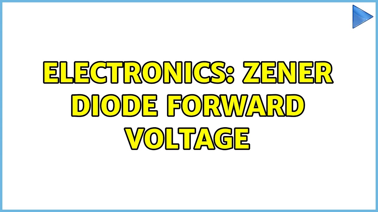 Electronics: Zener diode forward voltage (3 Solutions!!) - YouTube