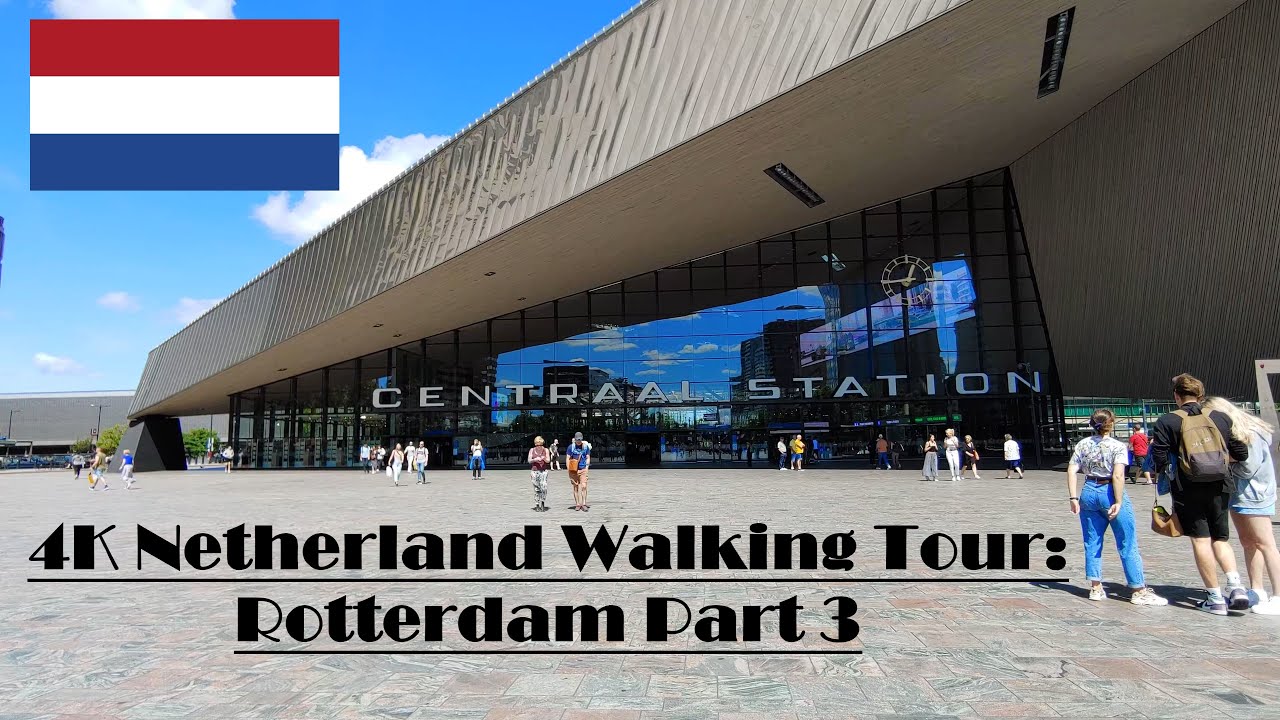 4K Netherland Walking Tour: Rotterdam Part 3 - YouTube