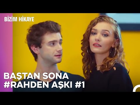 Baştan Sona #RahDen Sahneleri (Part 1) - Bizim Hikaye