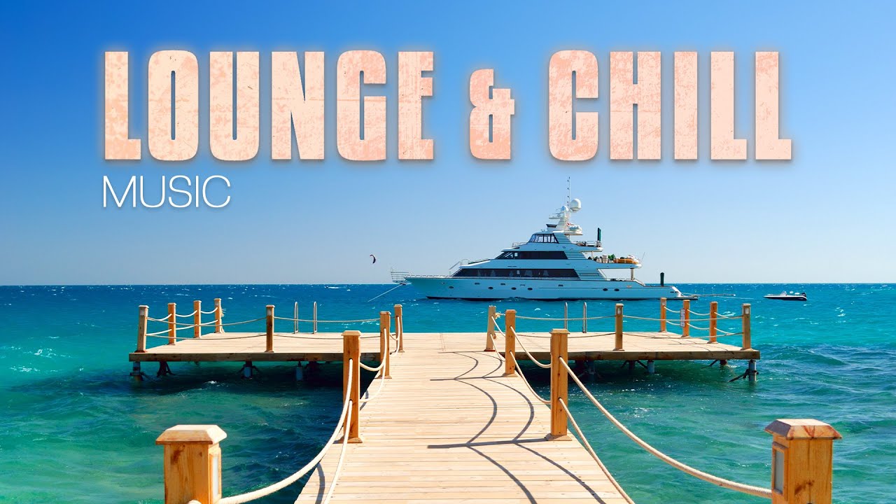 chill music & lounge | relax and unwind | essential ambient chillout ...