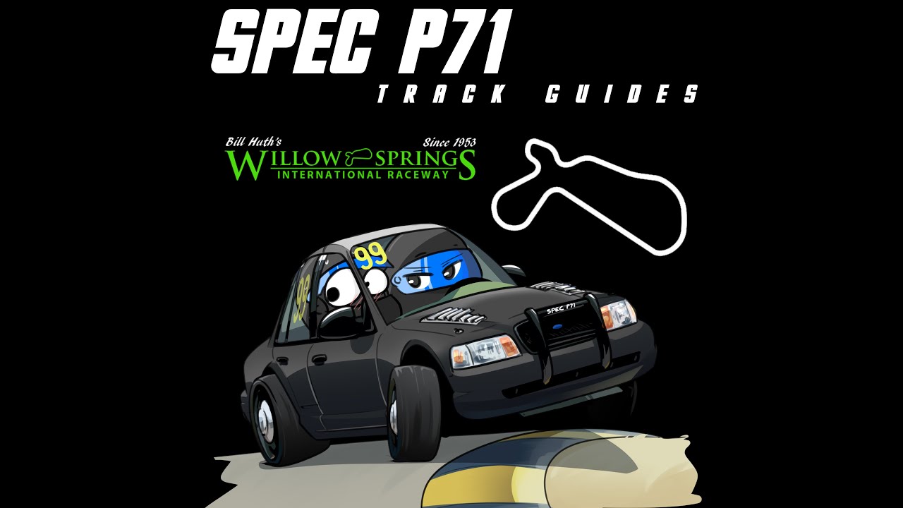 Spec P71 Track Guides - Willow Springs International Raceway - YouTube