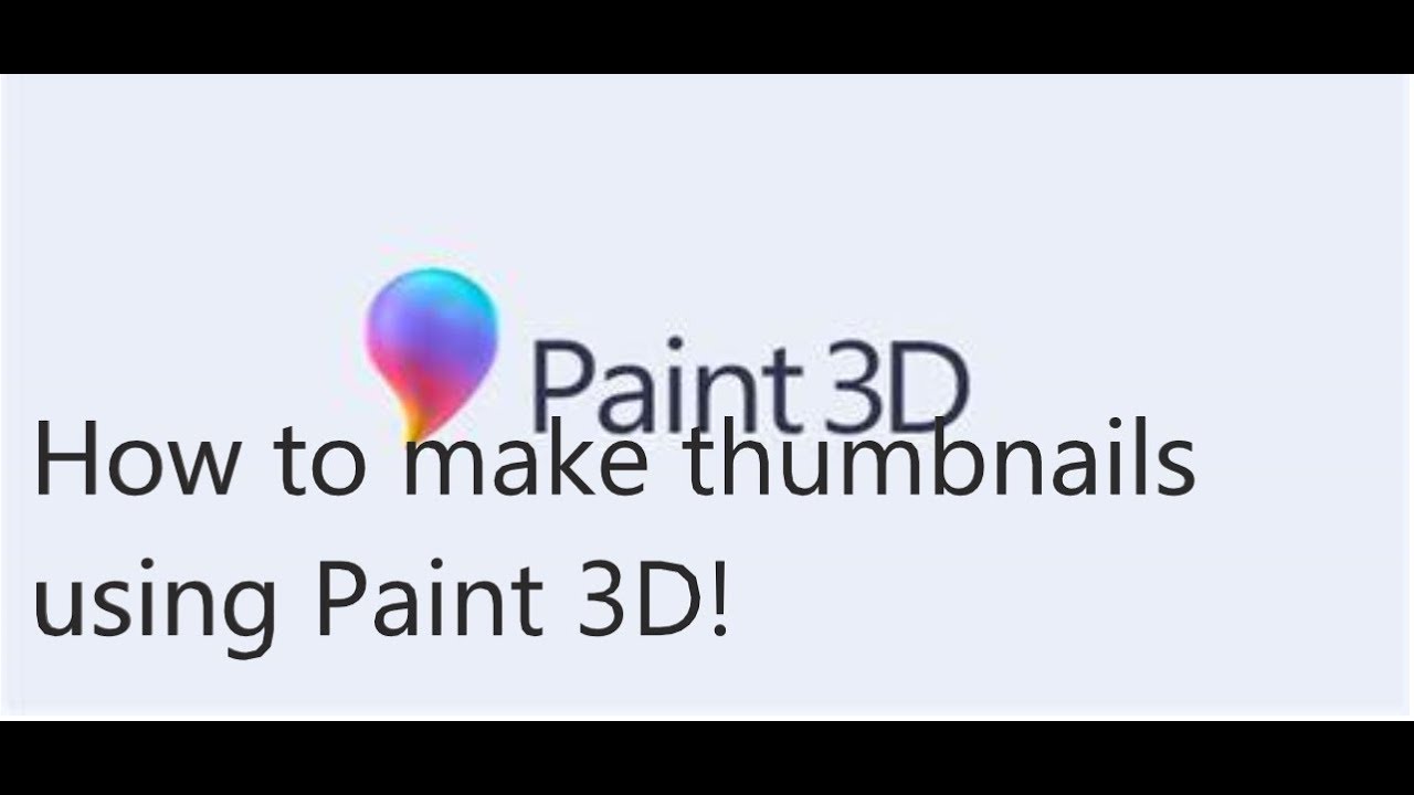 How to make custom thumbnails using Paint 3D!! - YouTube