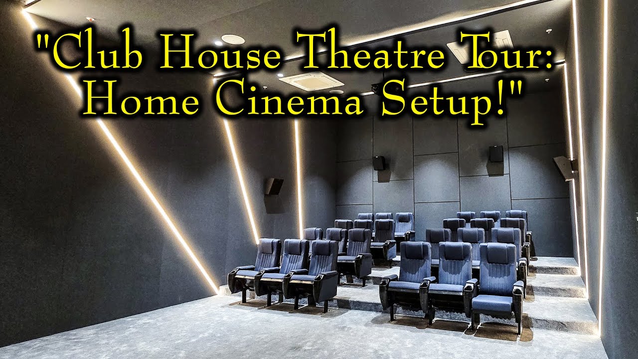 "Club House Theatre Tour: Home Cinema Setup!" - YouTube