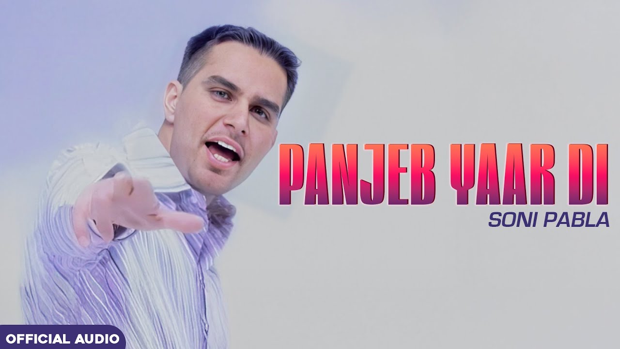 Soni Pabla | Panjeb Yaar Di (Remix) | Full Song | New Punjabi Hit Song ...