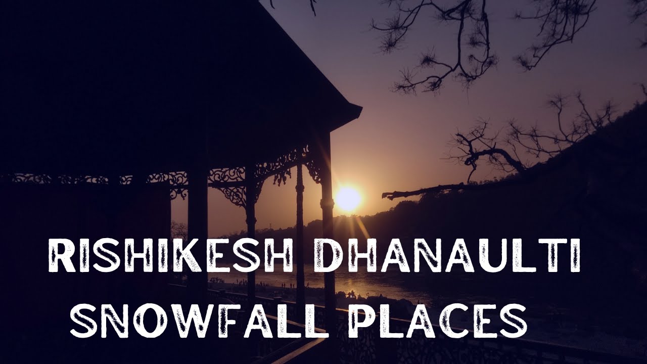 //Nature and cinematic video// Rishikesh dhanaulti snowfall Places in ...
