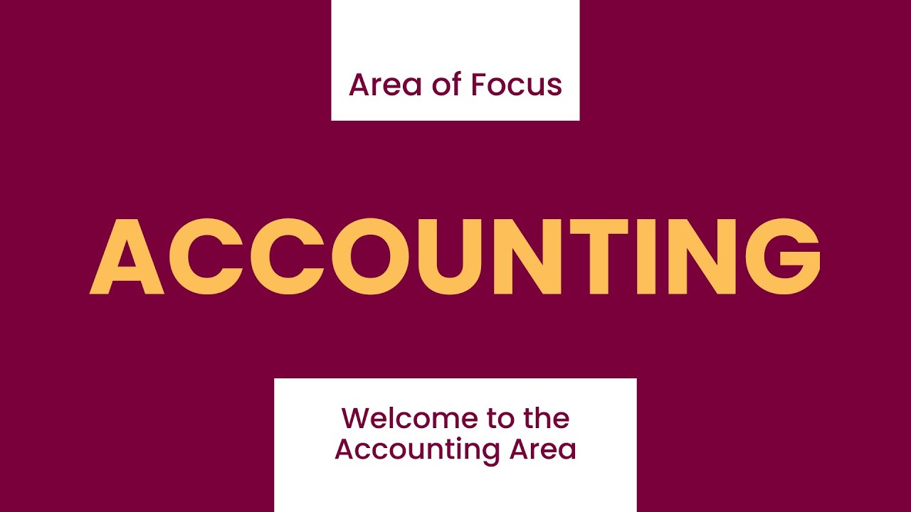 Welcome to the Accounting Area | Areas of Focus: Accounting - YouTube