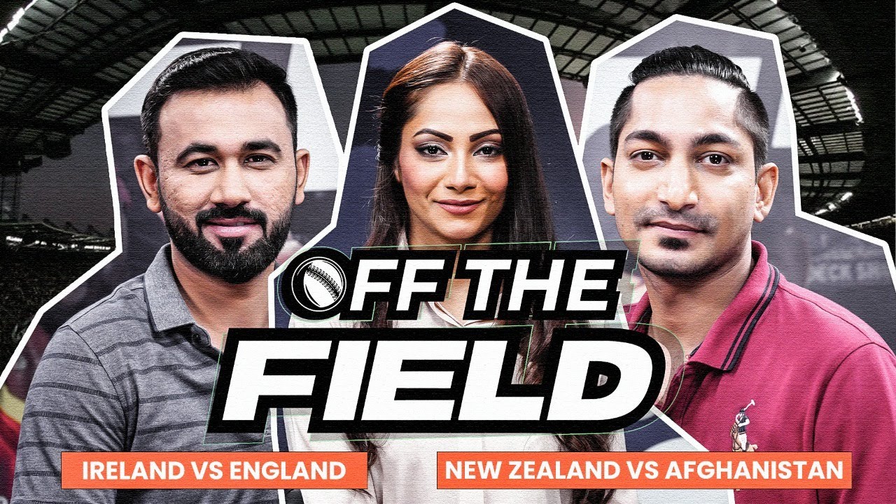 Off The Field | Afghanistan vs New Zealand & Ireland vs England |Post ...