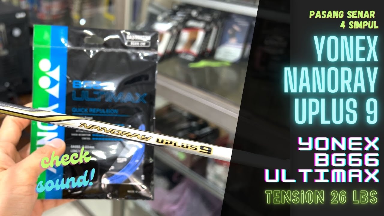YONEX Nanoray Uplus 9 & YONEX BG66 Ultimax 66 palsu blue M26 C26 - YouTube