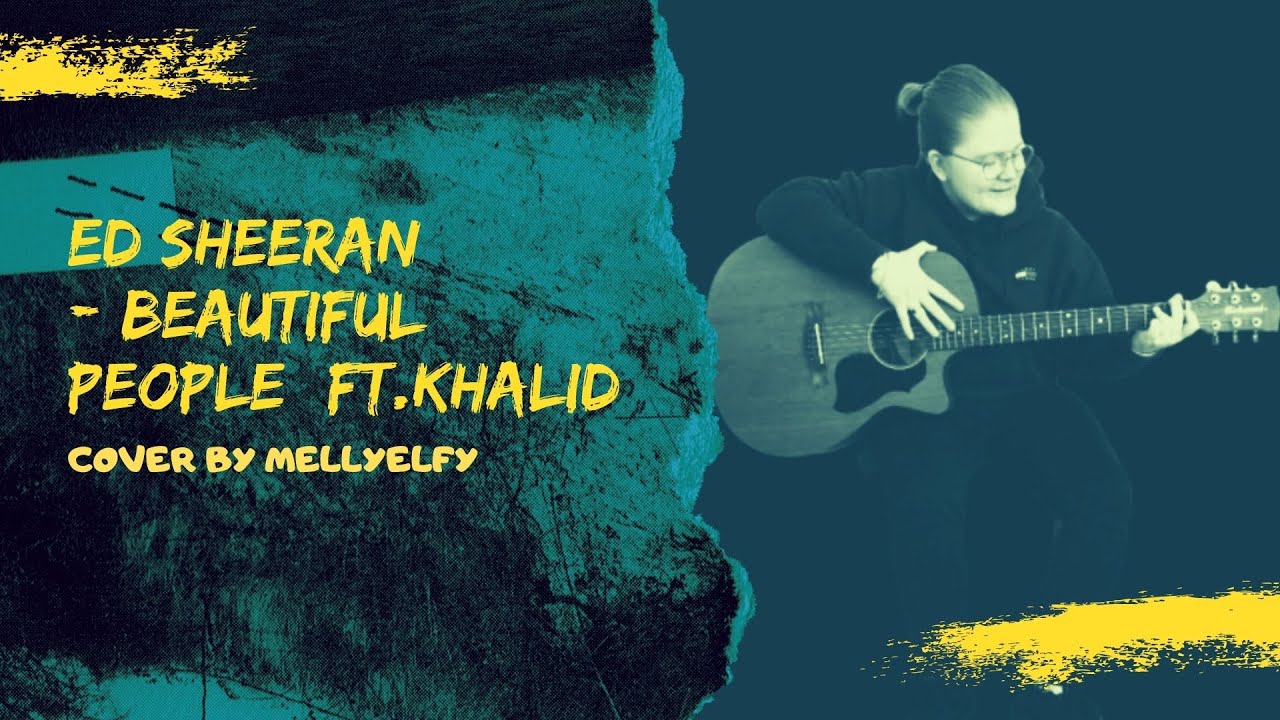 Ed Sheeran - Beautiful People Ft. Khalid (Cover By Mellyelfy) - YouTube