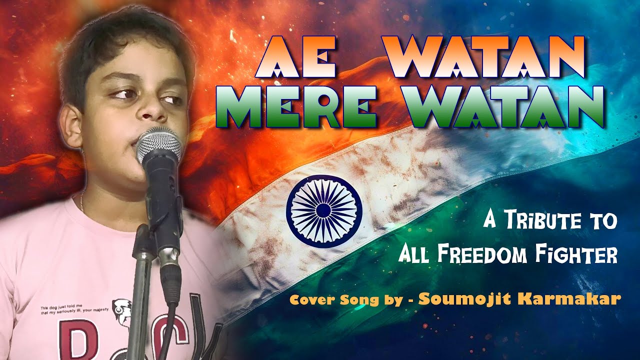 Ae Watan Mere Watan Cover video song by Soumojit Karmakar on ...