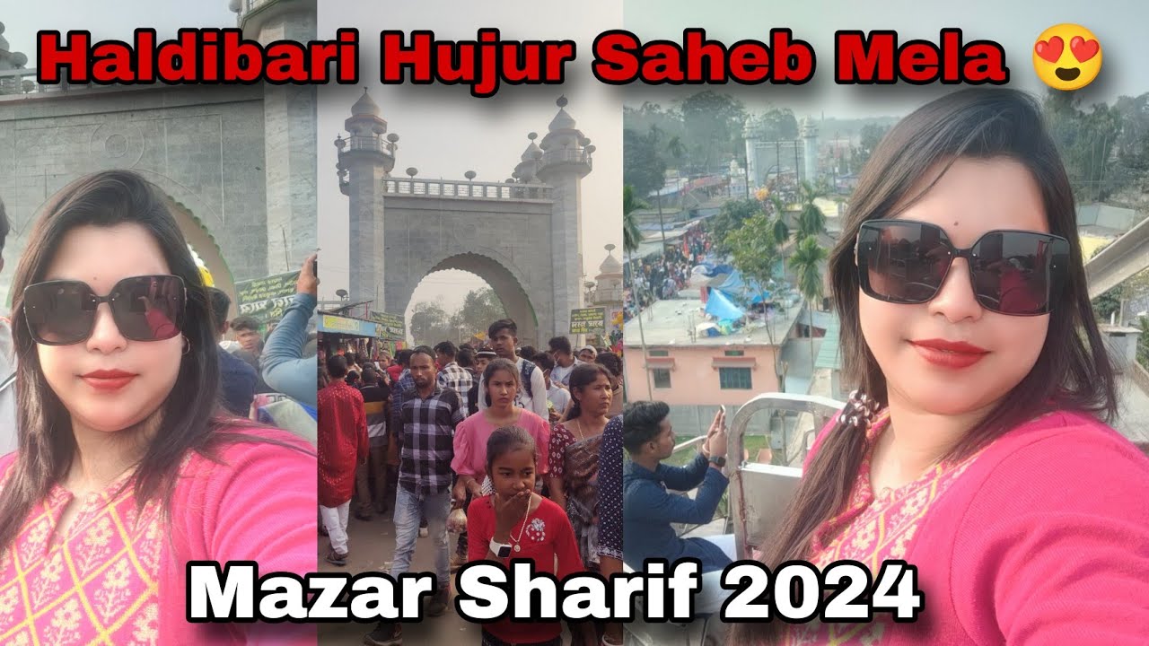 Haldibari Hujur Saheb Mela 2024 ️ | Haldibari Mazar Sharif | Haldibari ...