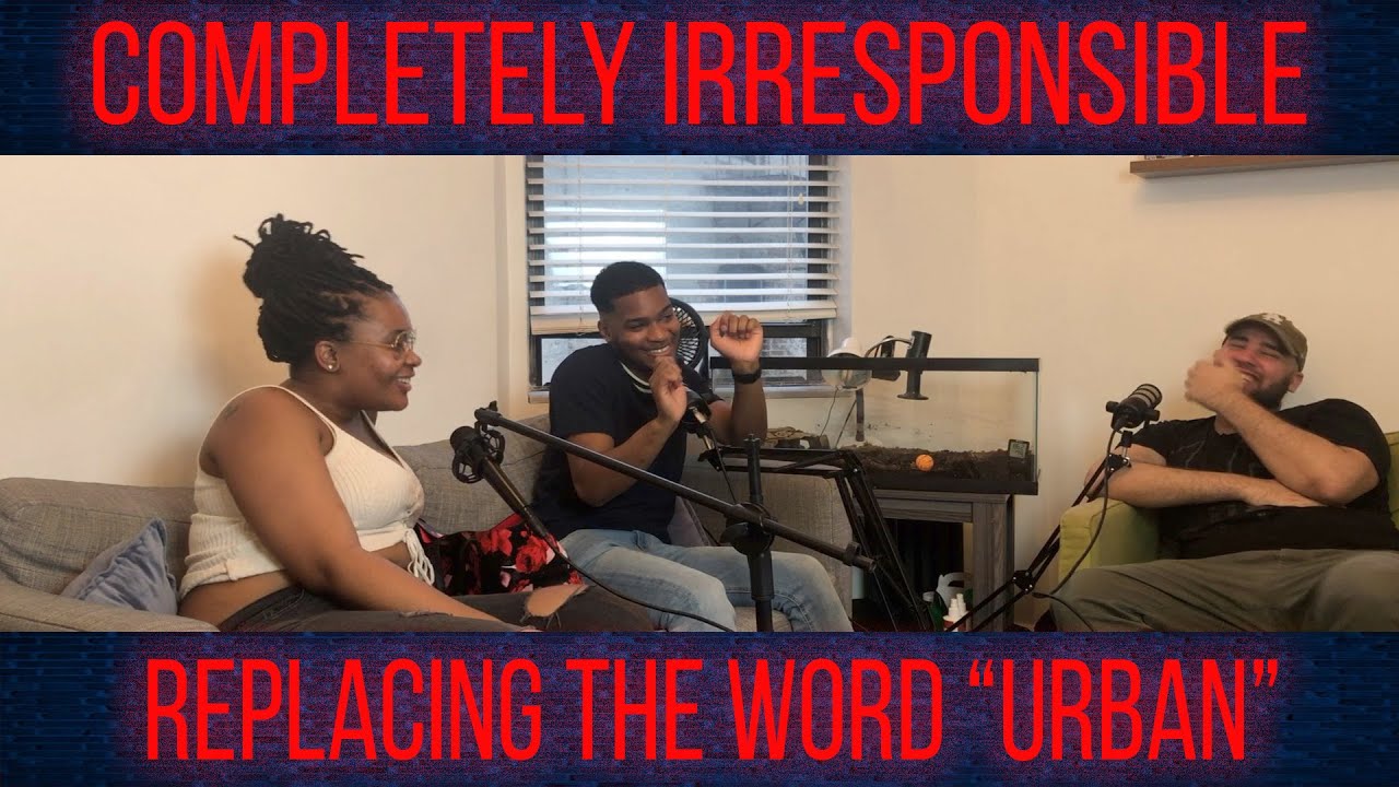 Replacing the word "urban" - Completely Irresponsible - YouTube