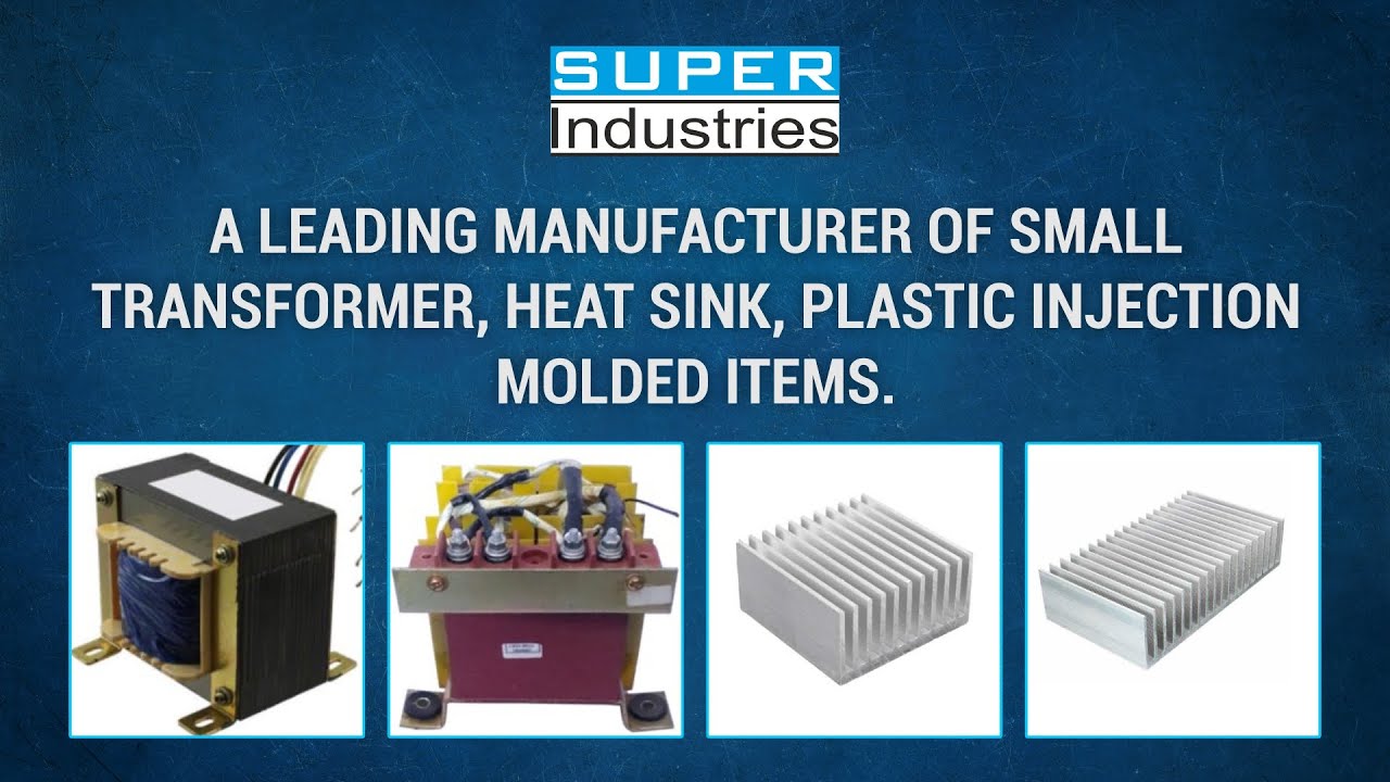 Super Industries Leading Manufacturer of Small Transformer, Heat Sink ...