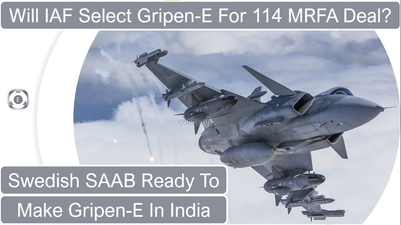 Will IAF Select Gripen-E For 114 MRFA Deal? | Made In India Gripen ...