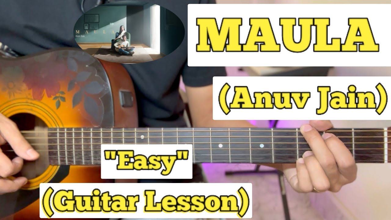 MAULA - Anuv Jain | Guitar Lesson | Plucking & Chords | (Strumming ...