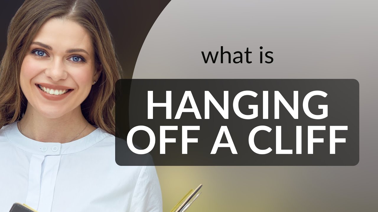 Exploring the Edge: Understanding "Hanging Off a Cliff" - YouTube