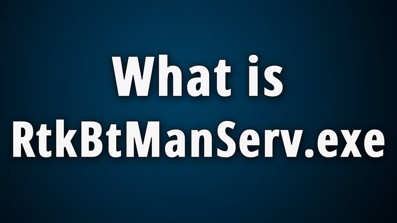 What is RtkBtManServ.exe? [Quick Basic Information] - YouTube