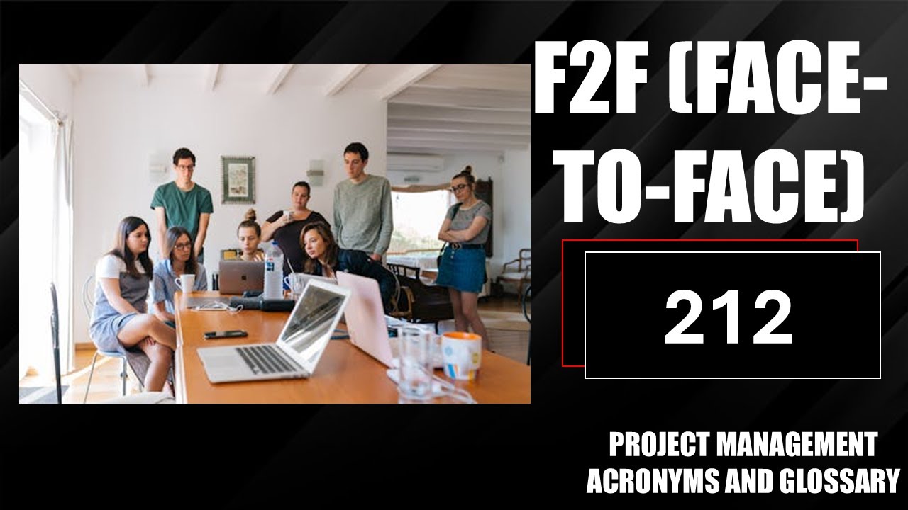 F2F (Face-to-Face)| Project Management Acronyms and Glossary | No. 212 ...