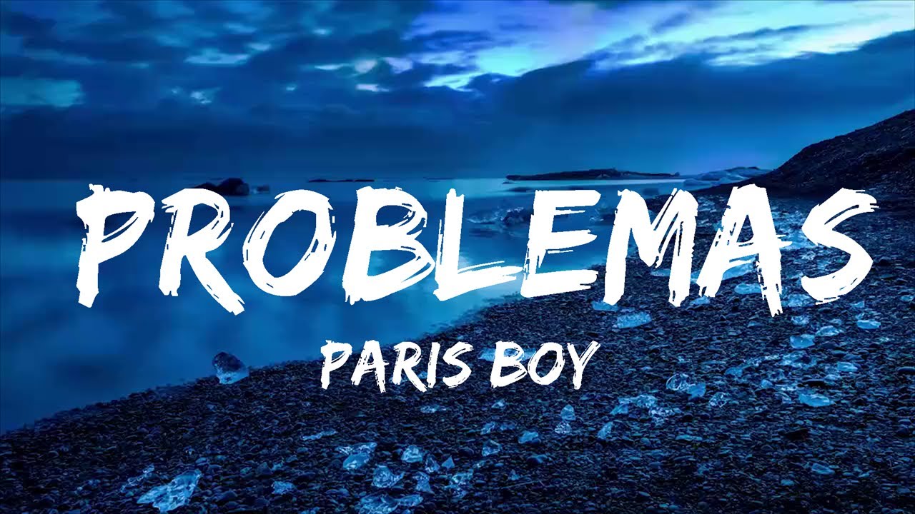 Paris Boy - Problemas (Letra/Lyrics) - YouTube