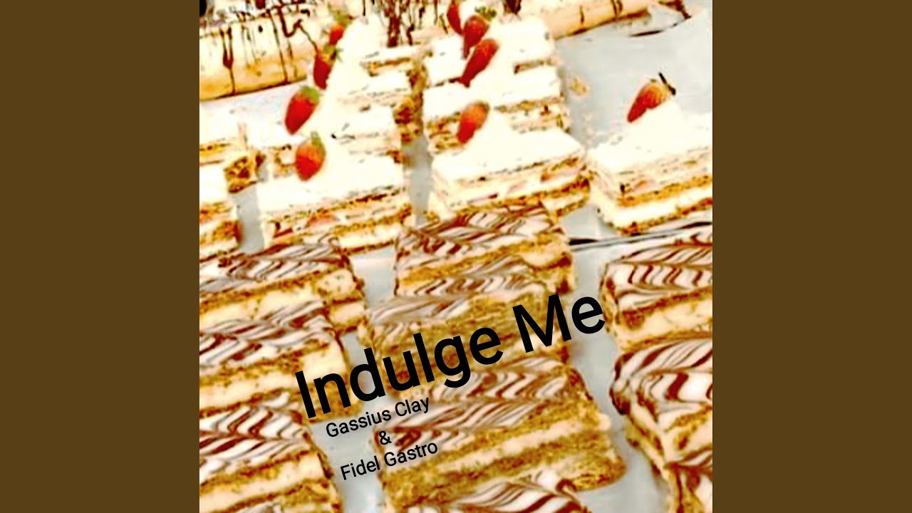 Indulge Me - YouTube