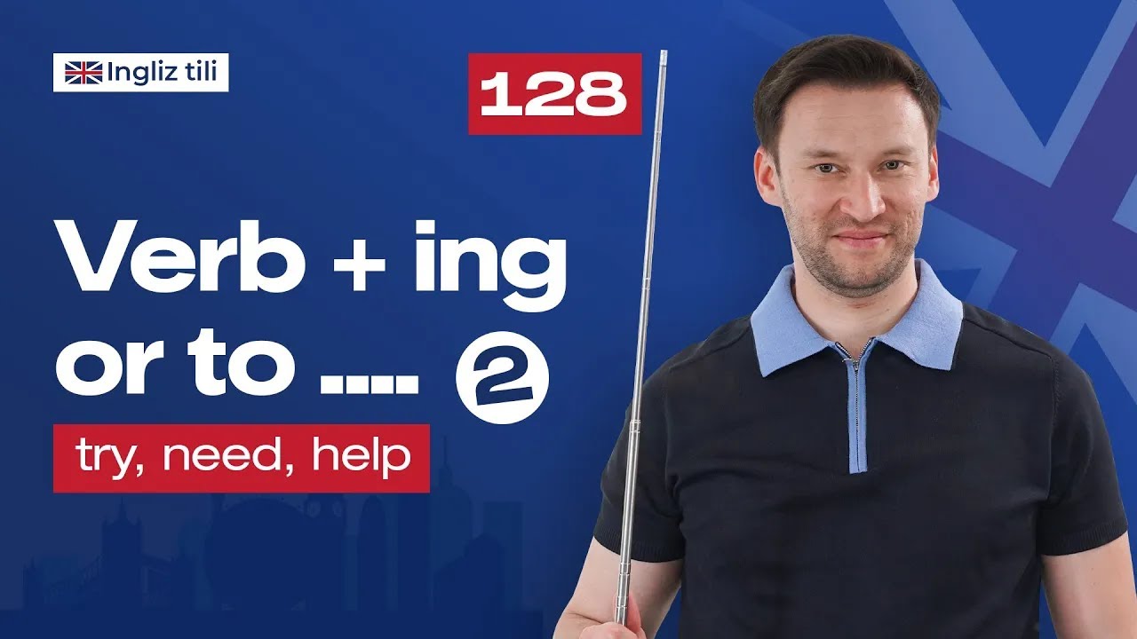 Verb + -ing or to ... 2 (try, need, help) | 128-dars | Ingliz tilini 0 ...