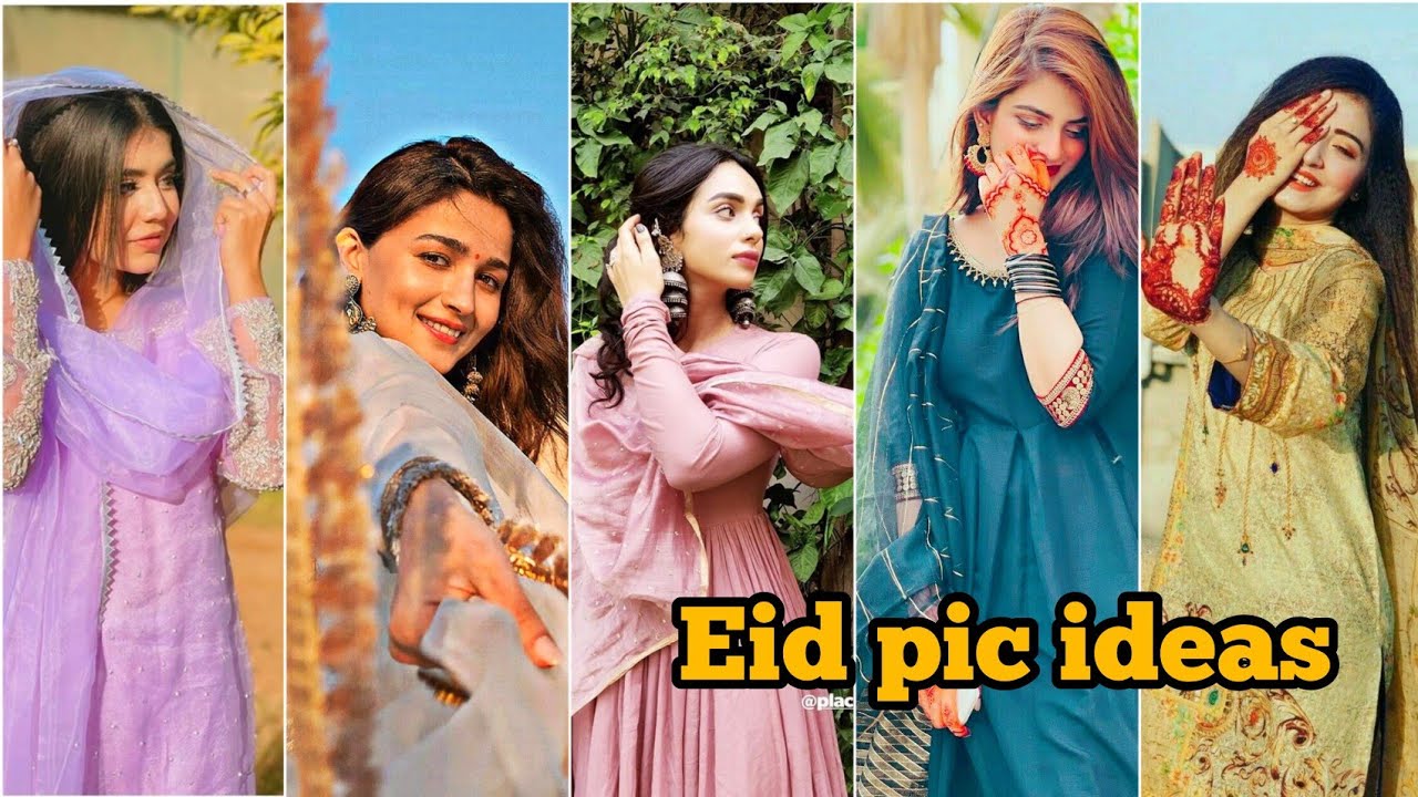 How To Click Perfect Pictures On Eid- Eid Poses/ Eid Selfie Ideas 2023 ...
