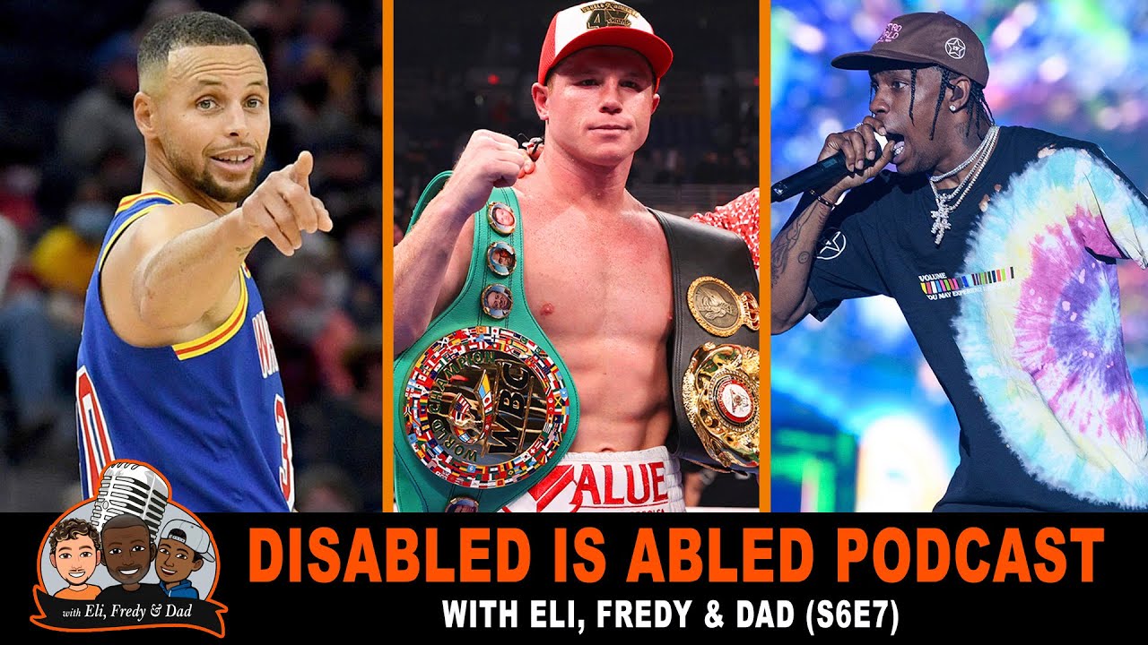 Disabled Is Abled Podcast (S6E7): Travis Scott Drama, Canelo's Big Win ...