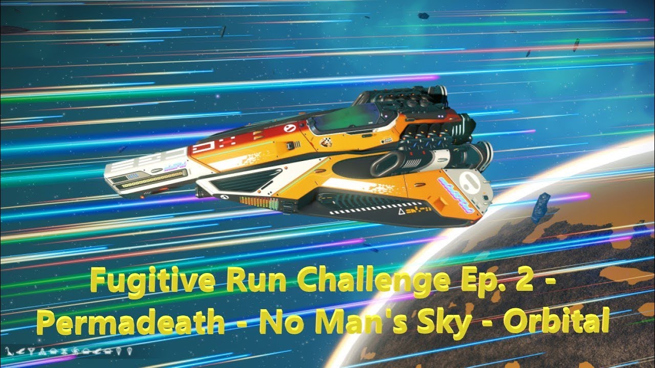 Fugitive Run Challenge | Permadeath Mode Ep.2 | No Man's Sky - Orbital ...