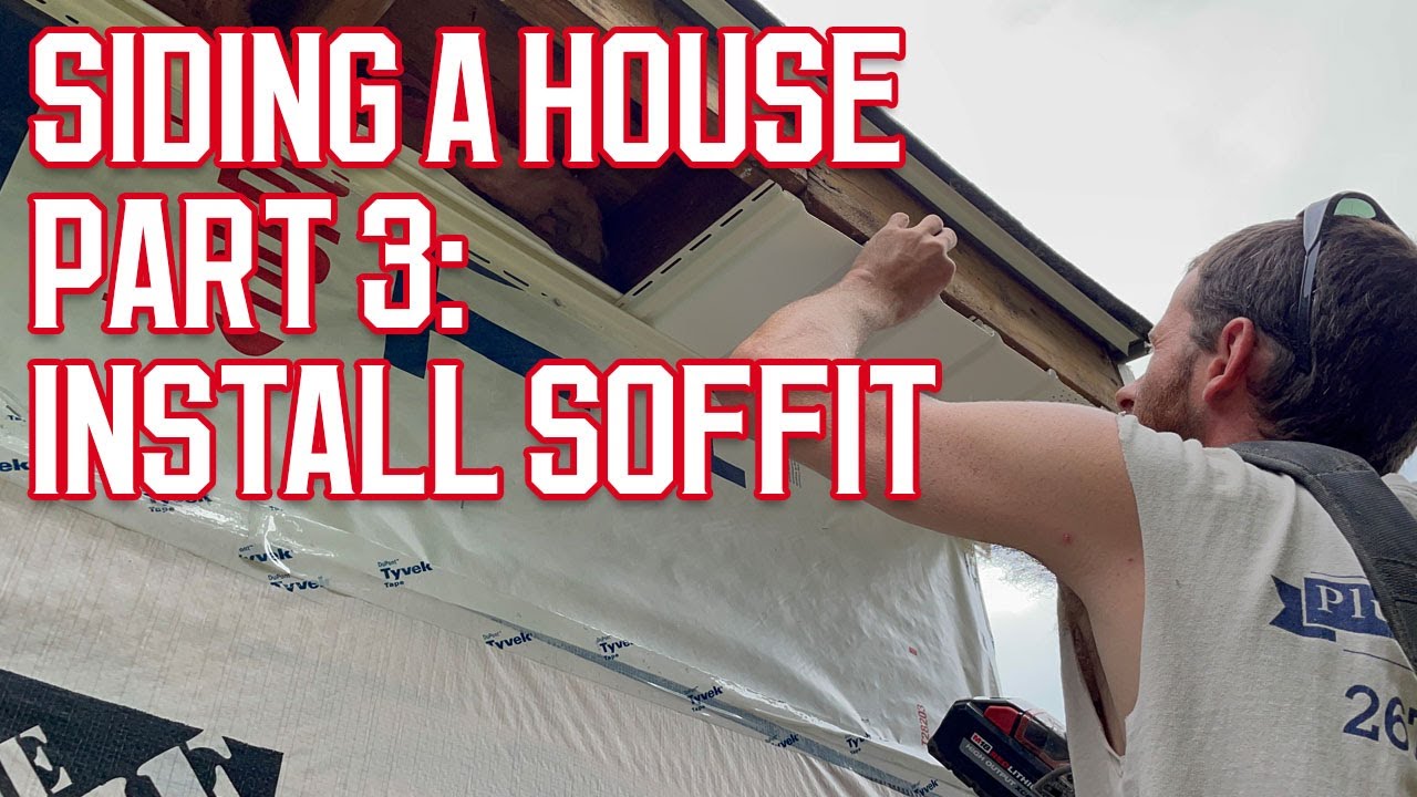 Siding A House | Installing Soffit | Part 3 | Episode 19 - YouTube