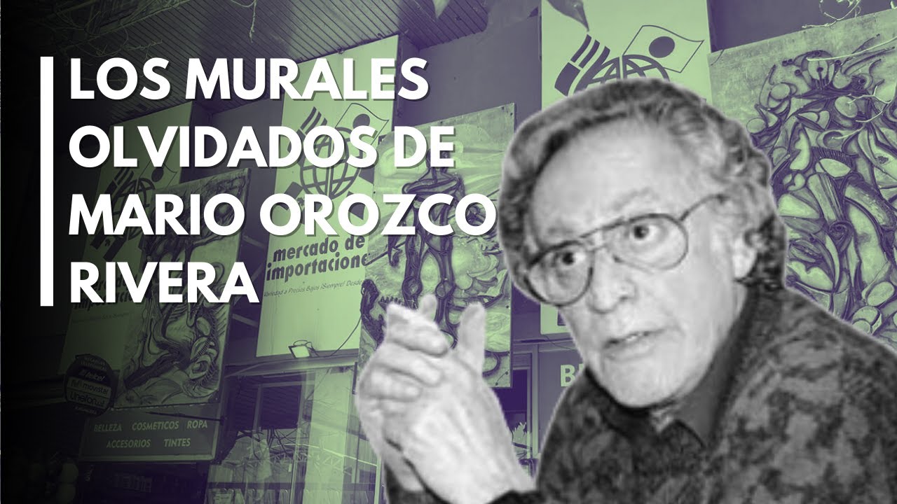 Los murales olvidados de Mario Orozco Rivera - YouTube