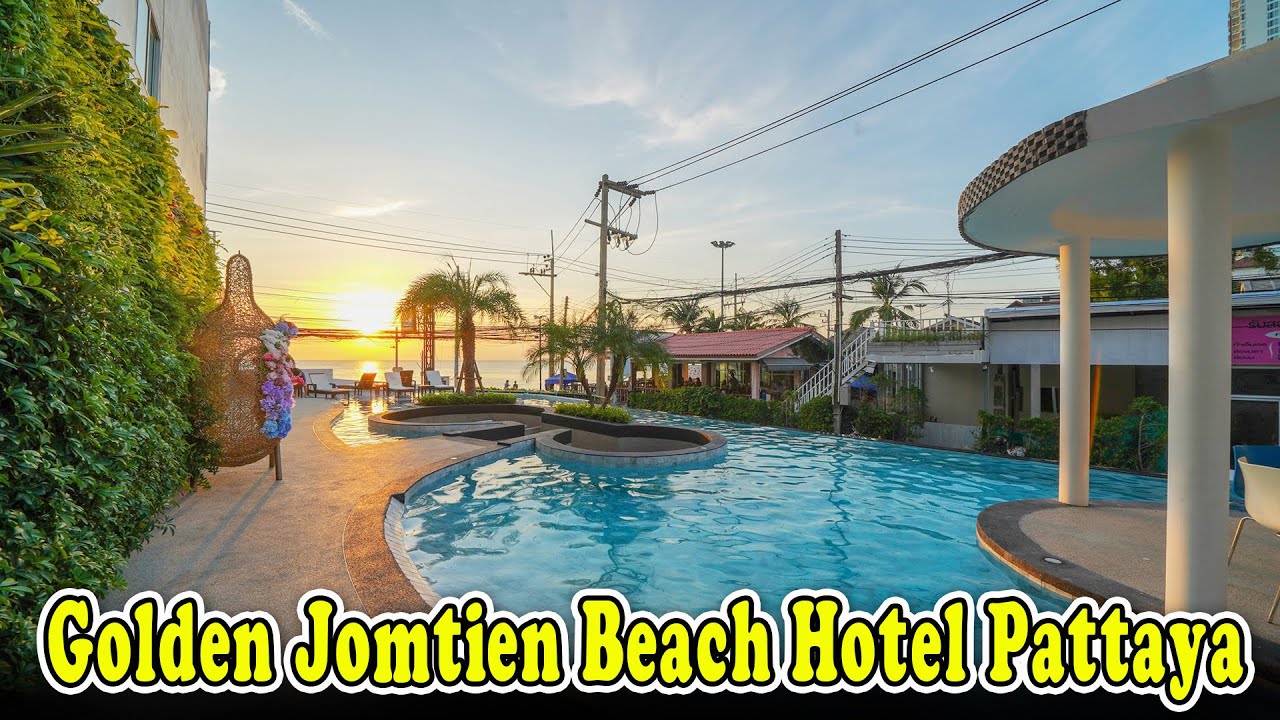 Golden Jomtien Beach Hotel Reviews | Jomtien Beach Pattaya Hotel Reviews - YouTube