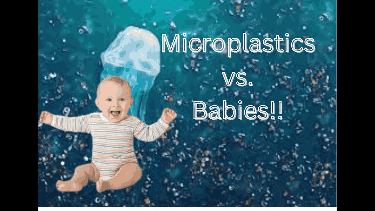 Microplastics vs. Babies - Story of a Serious Pollutant - YouTube