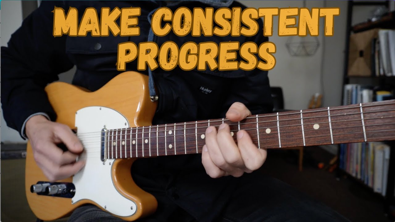 How To Make Consistent Progress On Guitar - YouTube