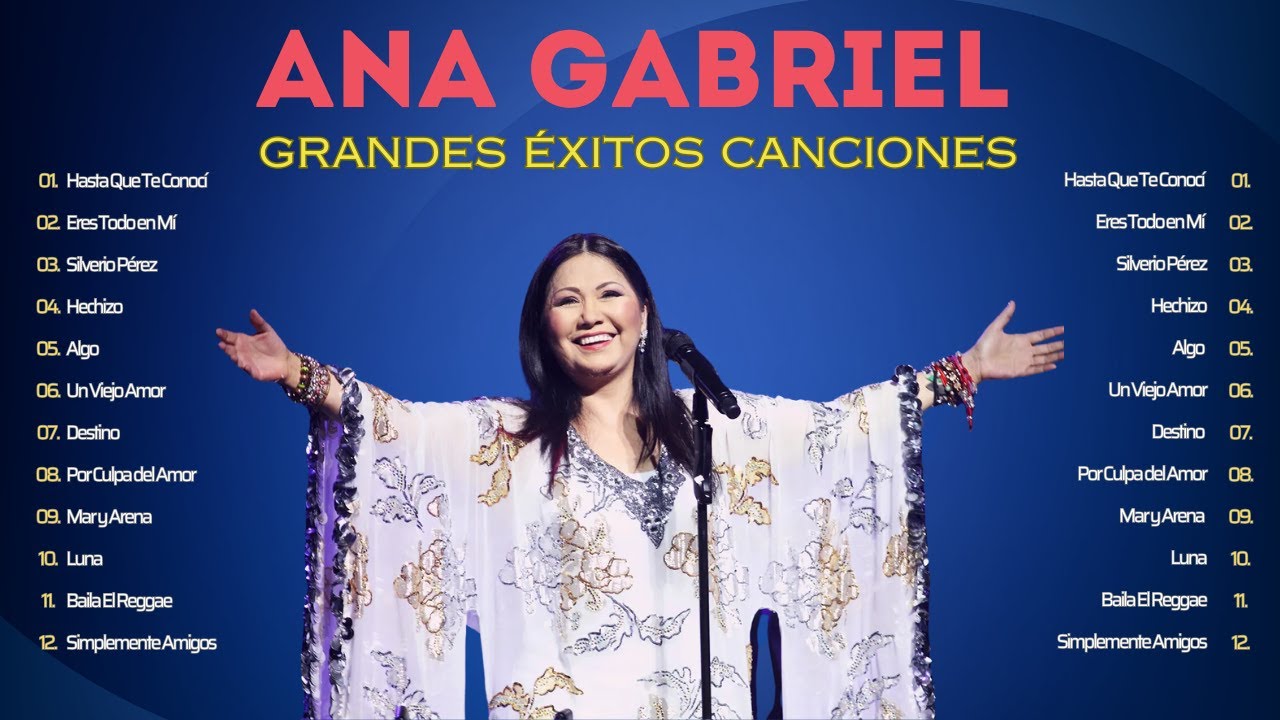 Ana Gabriel ~ Greatest Hits Full Album ~ Best Old Songs All Of Time ...