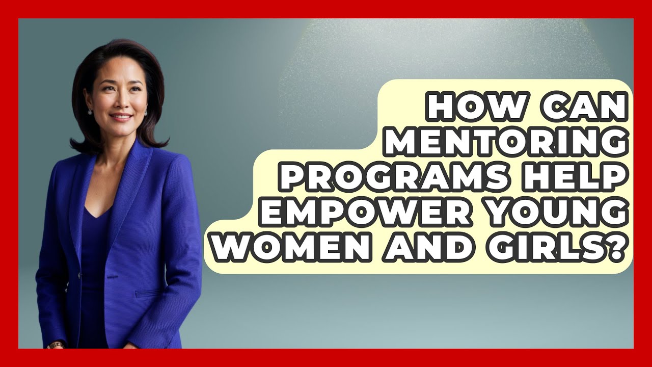 How Can Mentoring Programs Help Empower Young Women and Girls? | Womens ...