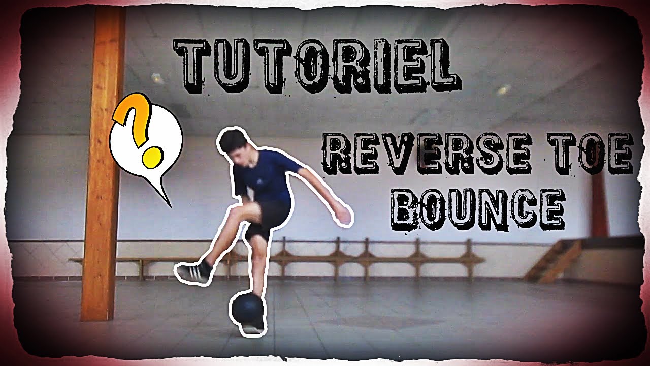 [FR] TUTORIEL FREESTYLE : REVERSE TOE BOUNCE - YouTube
