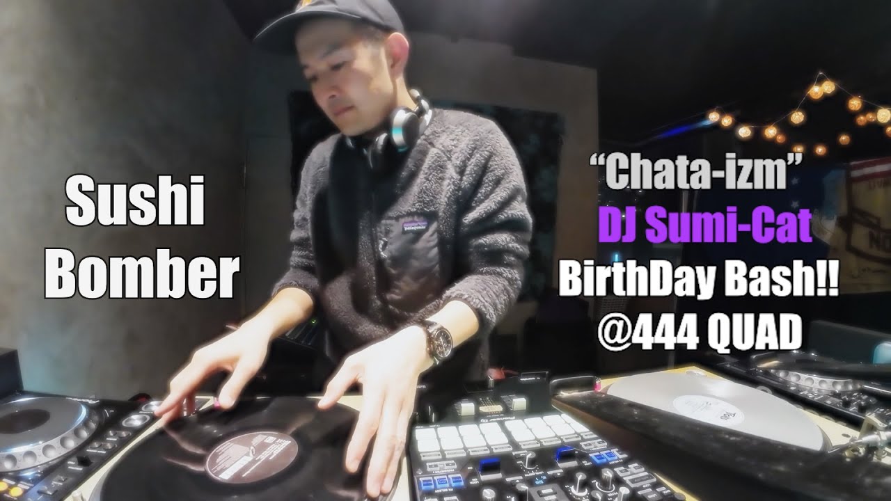 Chata-izm Dj Sumi-Cat "Birthday Bash" 11/30/2024 @444QUAD Sushi-Bomber ...