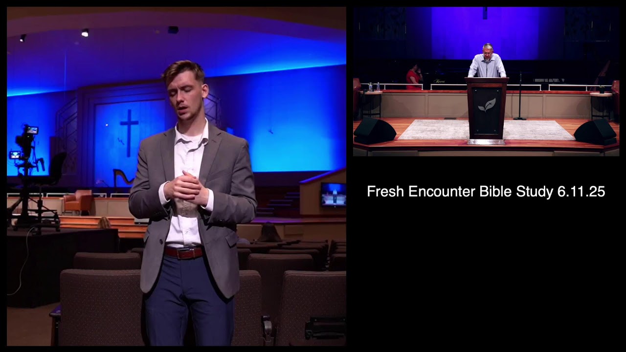 Fresh Encounter Bible Study 6.11.25 - YouTube